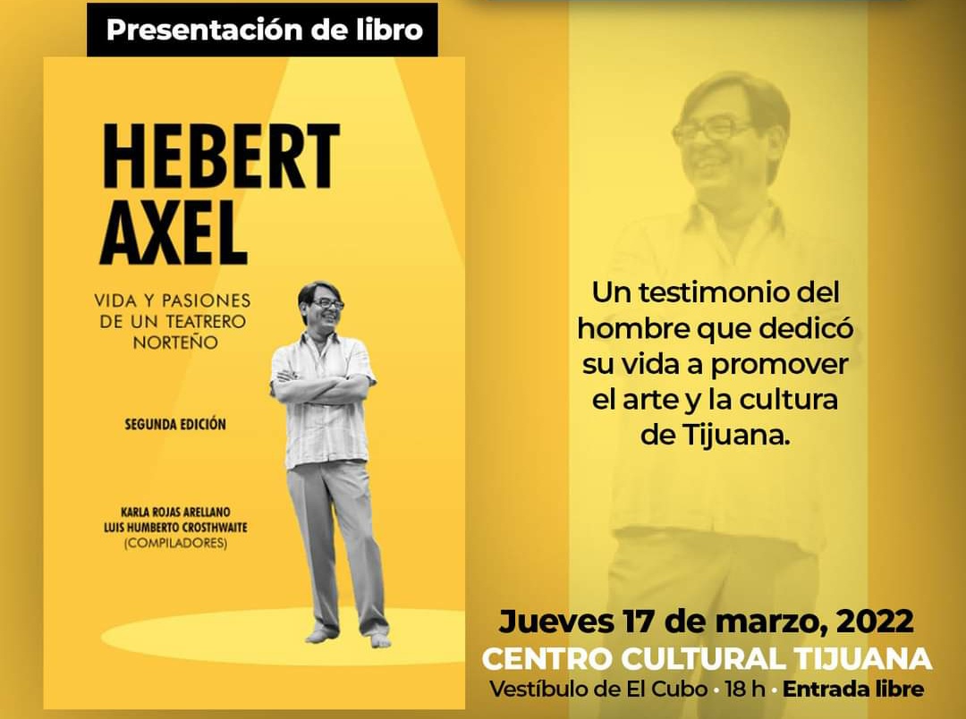 Presentan “Hebert Axel. Vida y pasiones de un teatrero norteño ...